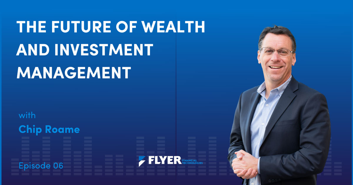 The Future of Wealth and Investment Management with Chip Roame (Ep. 6 ...