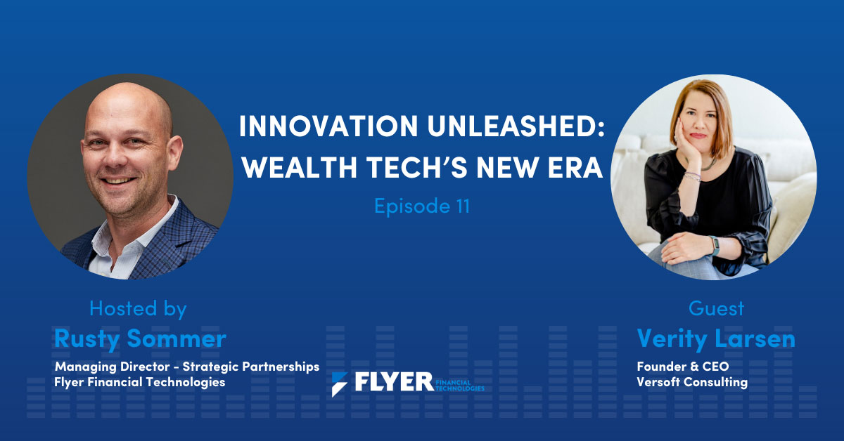 Innovation Unleashed: Wealth Tech’s New Era (Ep. 11) | Flyer Financial Technologies